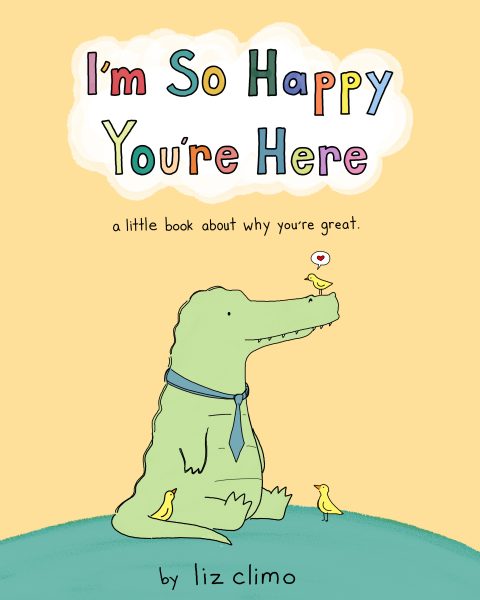 I’m So Happy You’re Here: A Little Book About Why You’re Great | KO Media