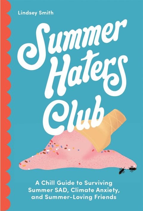 Summer Haters Club: A Chill Guide to Surviving Summer SAD, Climate ...